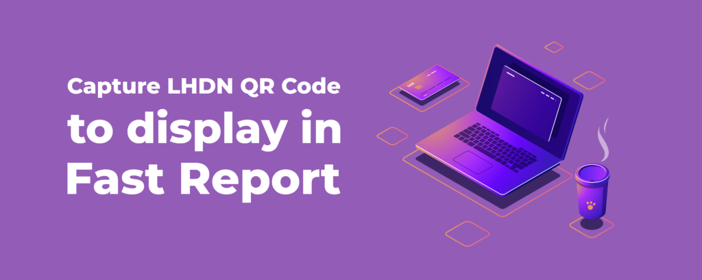 Fast Report: Add LHDN E-Invoice QR in 6 Easy Steps | E Stream MSC